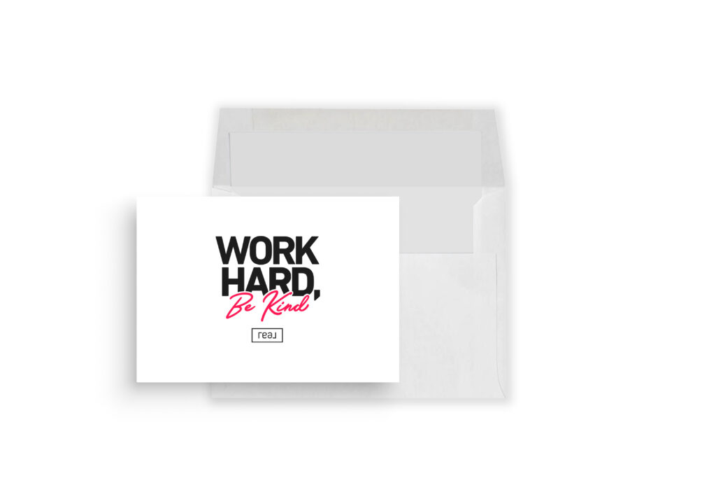 Real | Work Hard, Be Kind 5x7 Greeting Card | BRANDco.